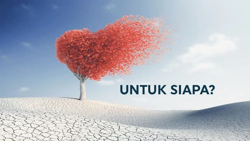 Jika Bukan Untuk-Mu, Untuk Siapa?