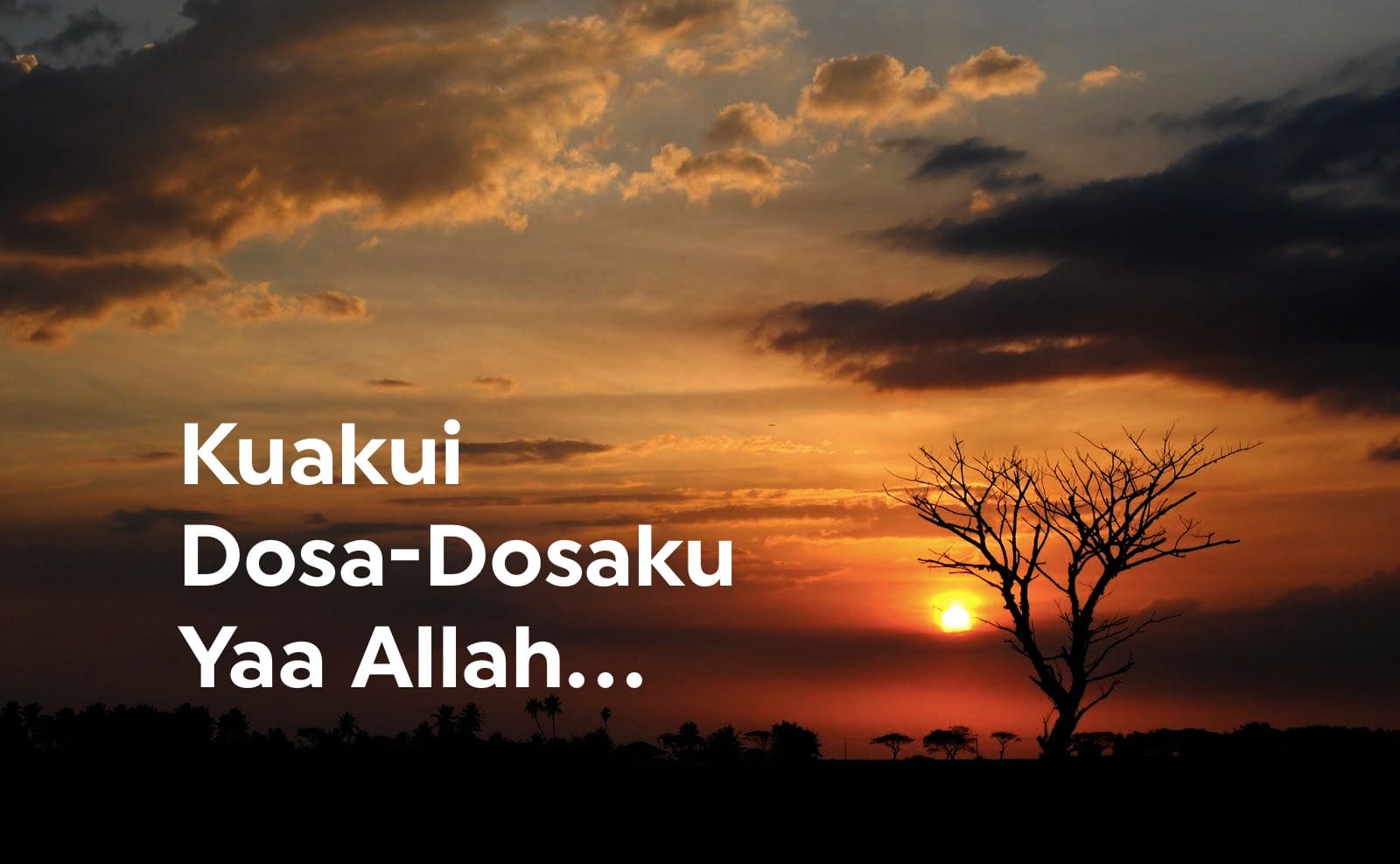 Ku Akui Nikmat-Mu, Dan Ku Akui Dosa-Dosaku Yaa Allah...